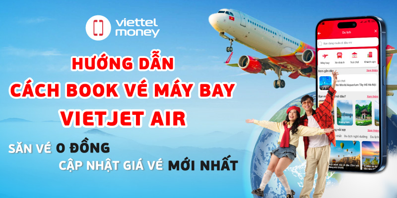 Hướng dẫn cách book vé máy bay Vietjet Air nhanh và dễ nhất