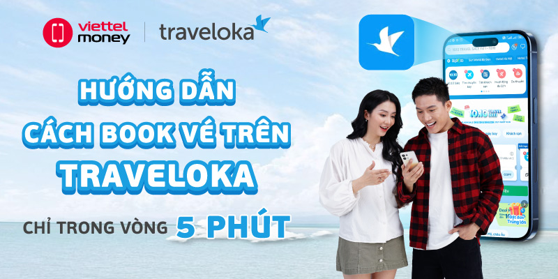 Hướng dẫn cách book vé trên Traveloka chỉ trong vòng 5 phút!