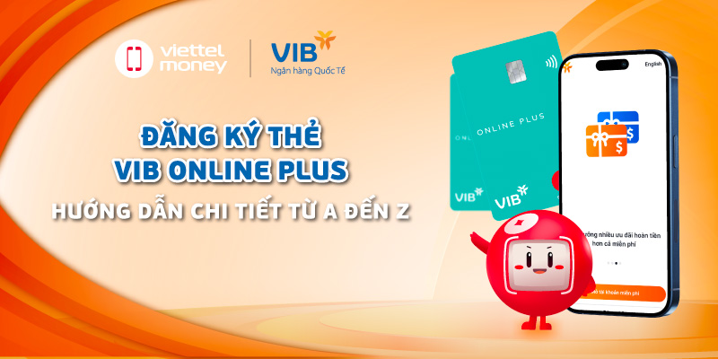 Hướng dẫn đăng ký thẻ VIB Online Plus chi tiết từ A đến Z